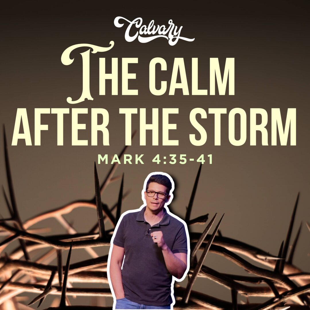 The Calm After The Storm (Mark 4:35-41)